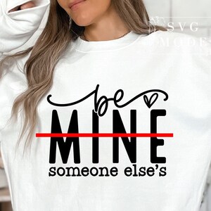 Be Mine Someone Else's SVG PNG, Hugs and Kisses Svg, Single Af Svg ...