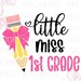 Little Miss First Grade SVG PNG PDF, Hello 1st Grade Svg, Back to ...