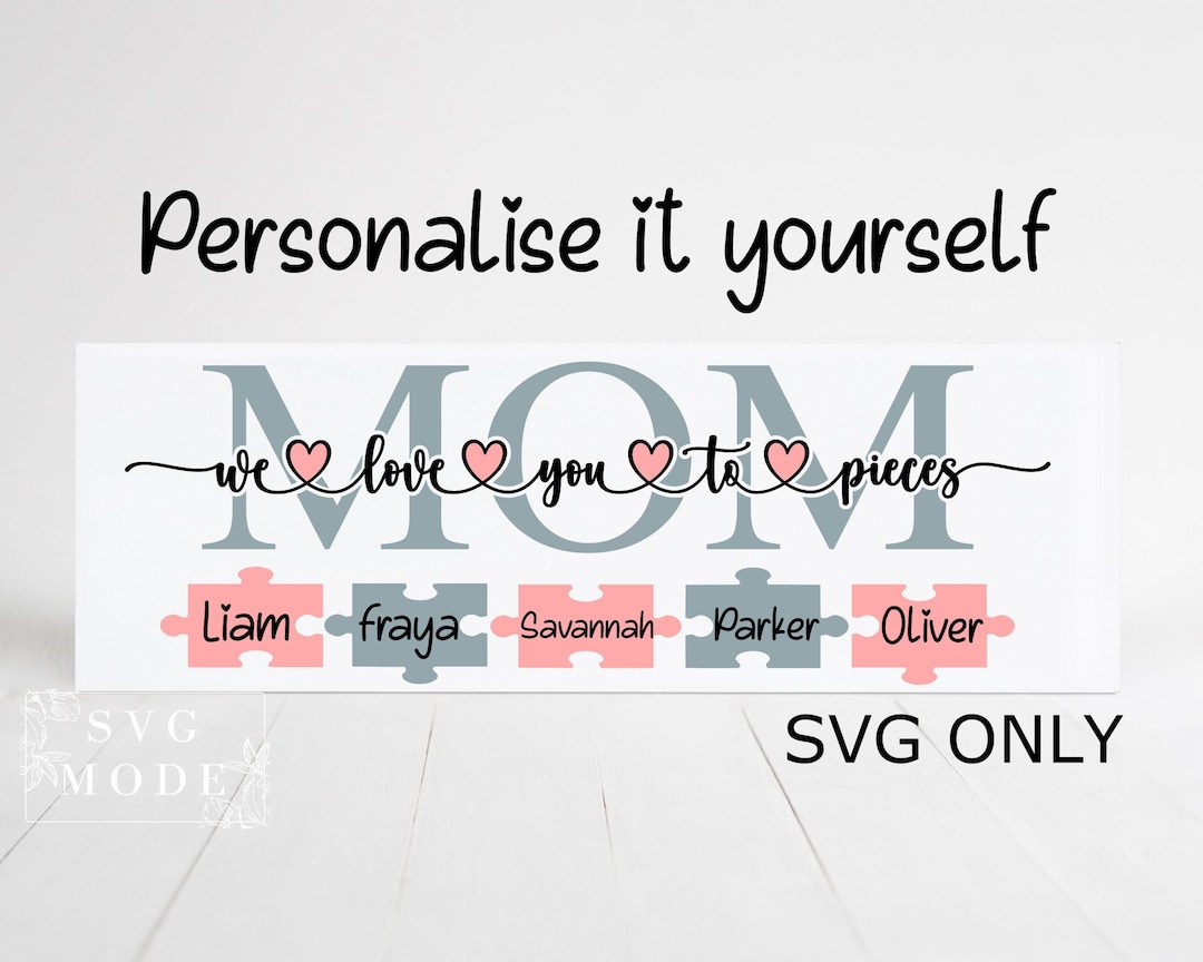 Mom We Love You to Pieces Svg , Personalised Family Svg, Mother's Day ...
