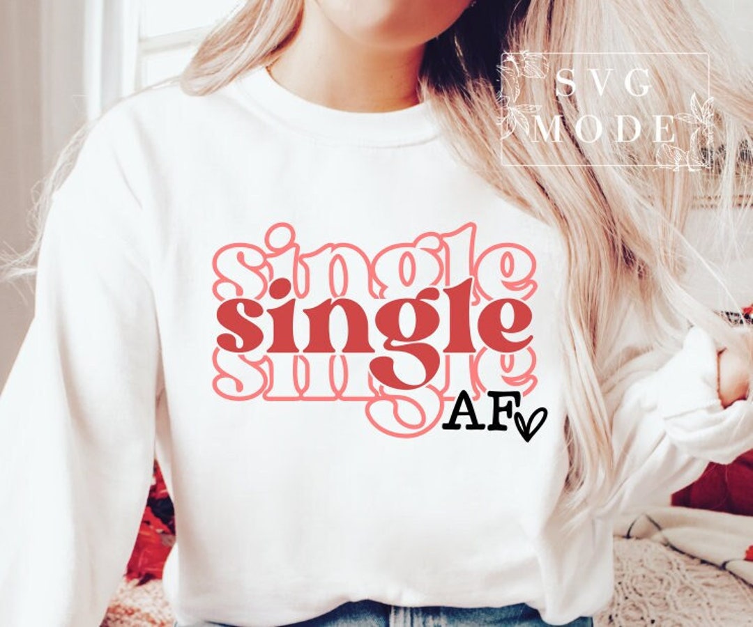 Single Af SVG PNG PDF, Funny Valentine Svg, Hello Valentine Svg ...