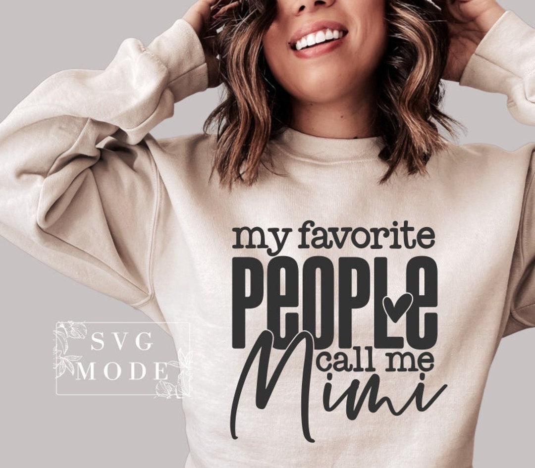 My Favorite People Call Me Mimi SVG PNG, Mimi Life Svg, Best Mimi Ever ...