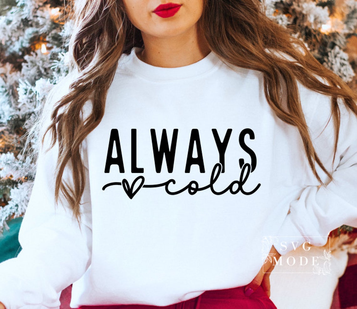 Always Cold SVG PNG Sweater Weather Svg Stay Cozy Svg Cozy - Etsy