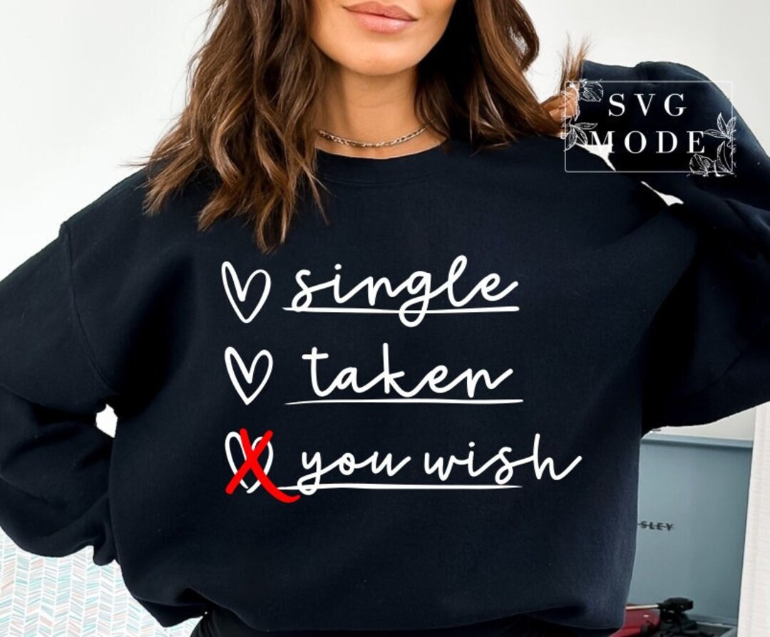 Single Taken You Wish SVG PNG PDF, Funny Valentine Svg, Hello Valentine ...