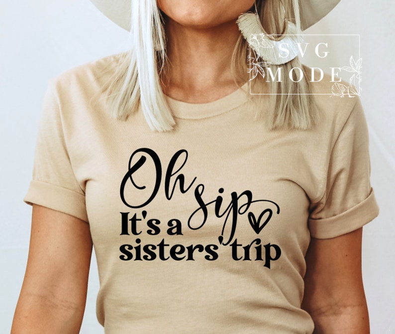 Oh Sip It's a Sisters Trip SVG PNG Girls Trip in Progress - Etsy