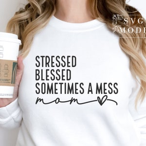 Mom Stressed Blessed Sometimes A Mess SVG PNG, Mom Mode Svg, Mom Life ...