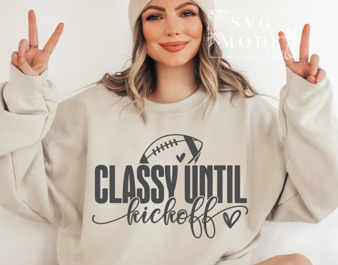 Classy Until Kickoff Svg, Football Svg, Football Game Day Svg, Game Day ...