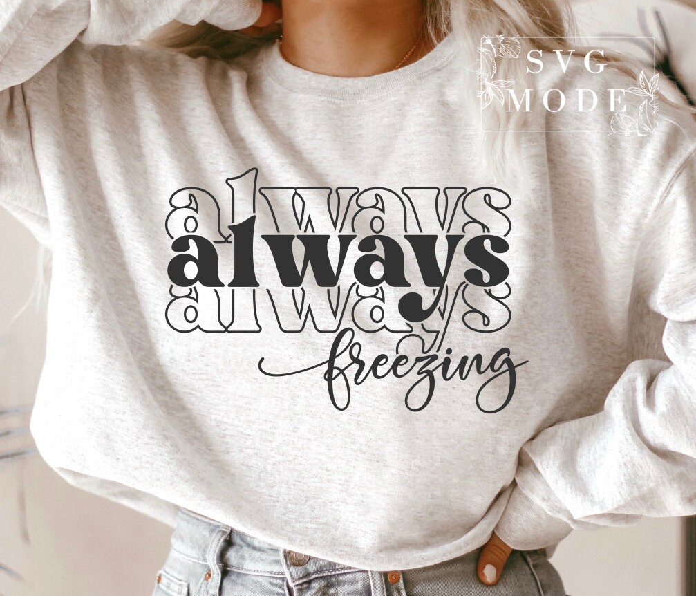 Always Freezing SVG PNG PDF Freezing Season Svg Always Cold - Etsy