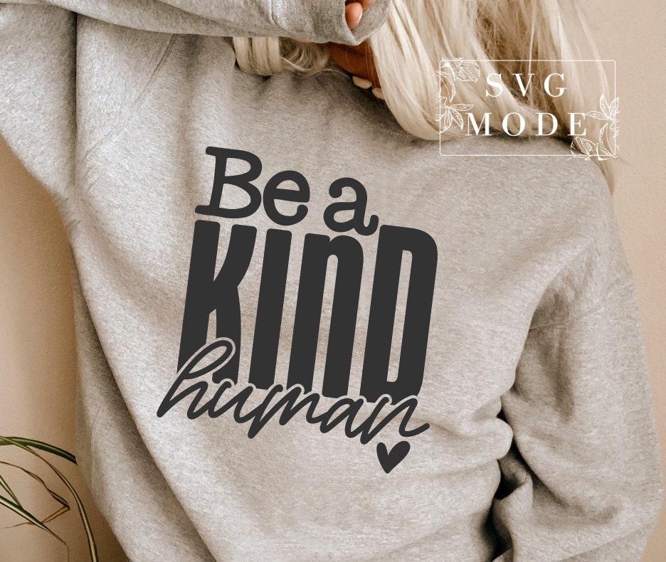 Be A Kind Human SVG PNG, Be Kind Svg, Inspirational Svg, Positive Quote ...