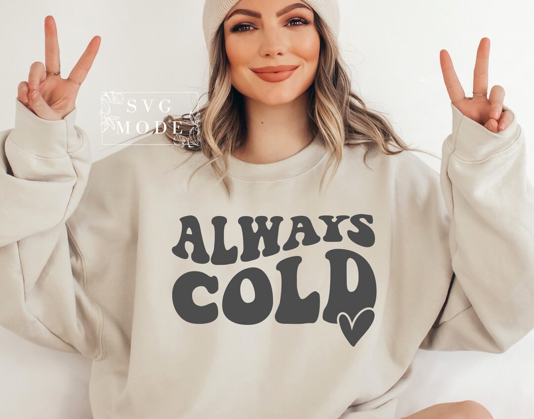 Always Cold SVG PNG, Cold Svg, Trendy Svg, Always Freezing Svg ...