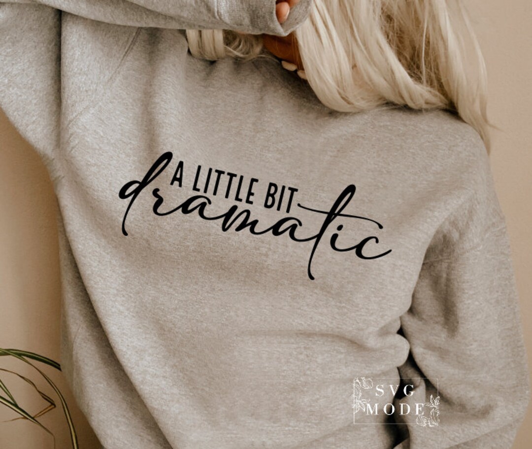 A Little Bit Dramatic SVG PNG PDF, Sassy Svg, Dramatic Svg, Drama Queen ...