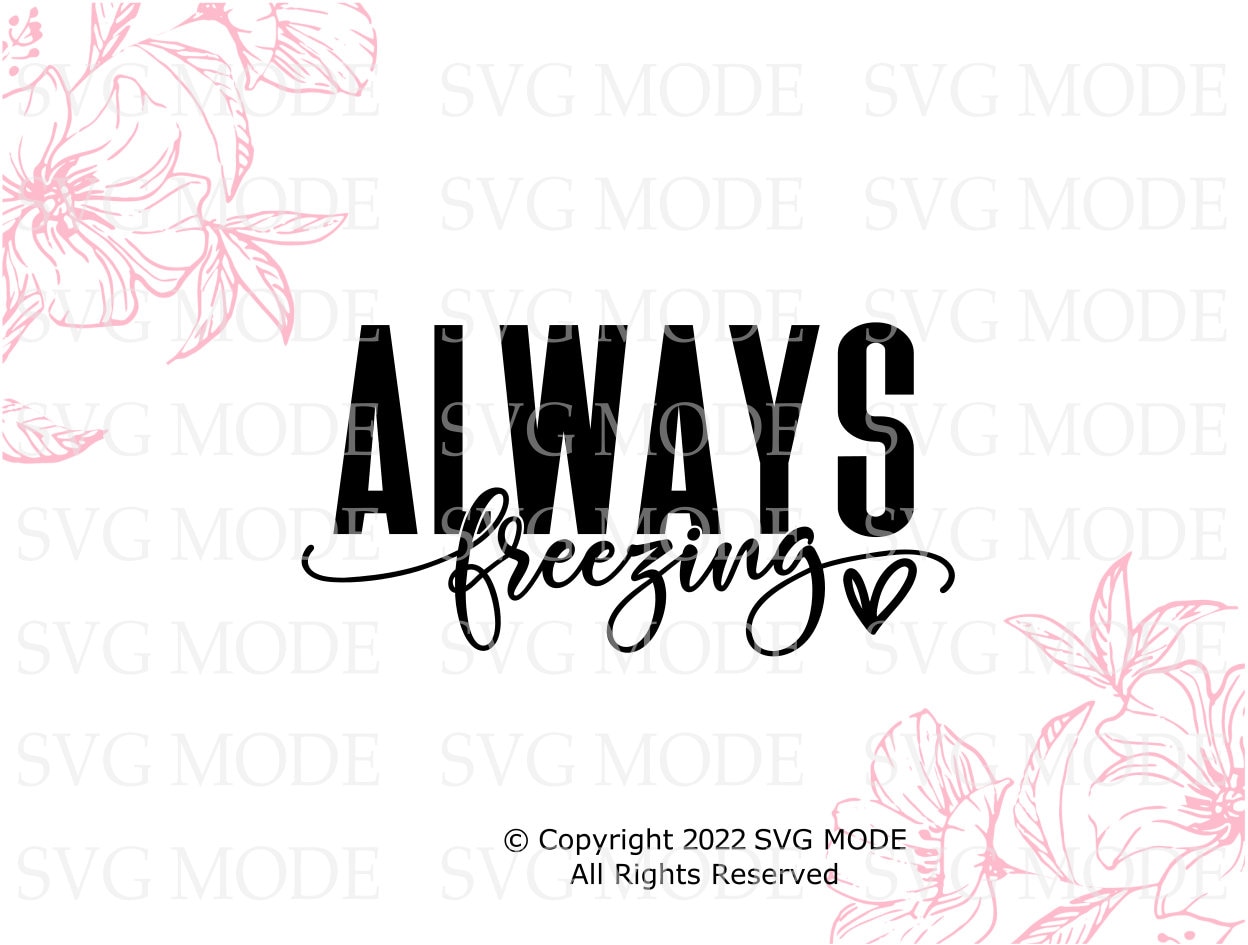 Always Freezing SVG PNG PDF Freezing Season Svg Always Cold - Etsy