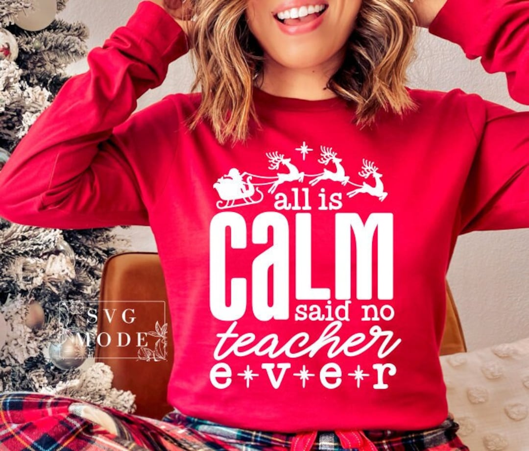 All is Calm Said No Teacher Ever SVG PNG, Merry Teacher Svg, Teacher ...