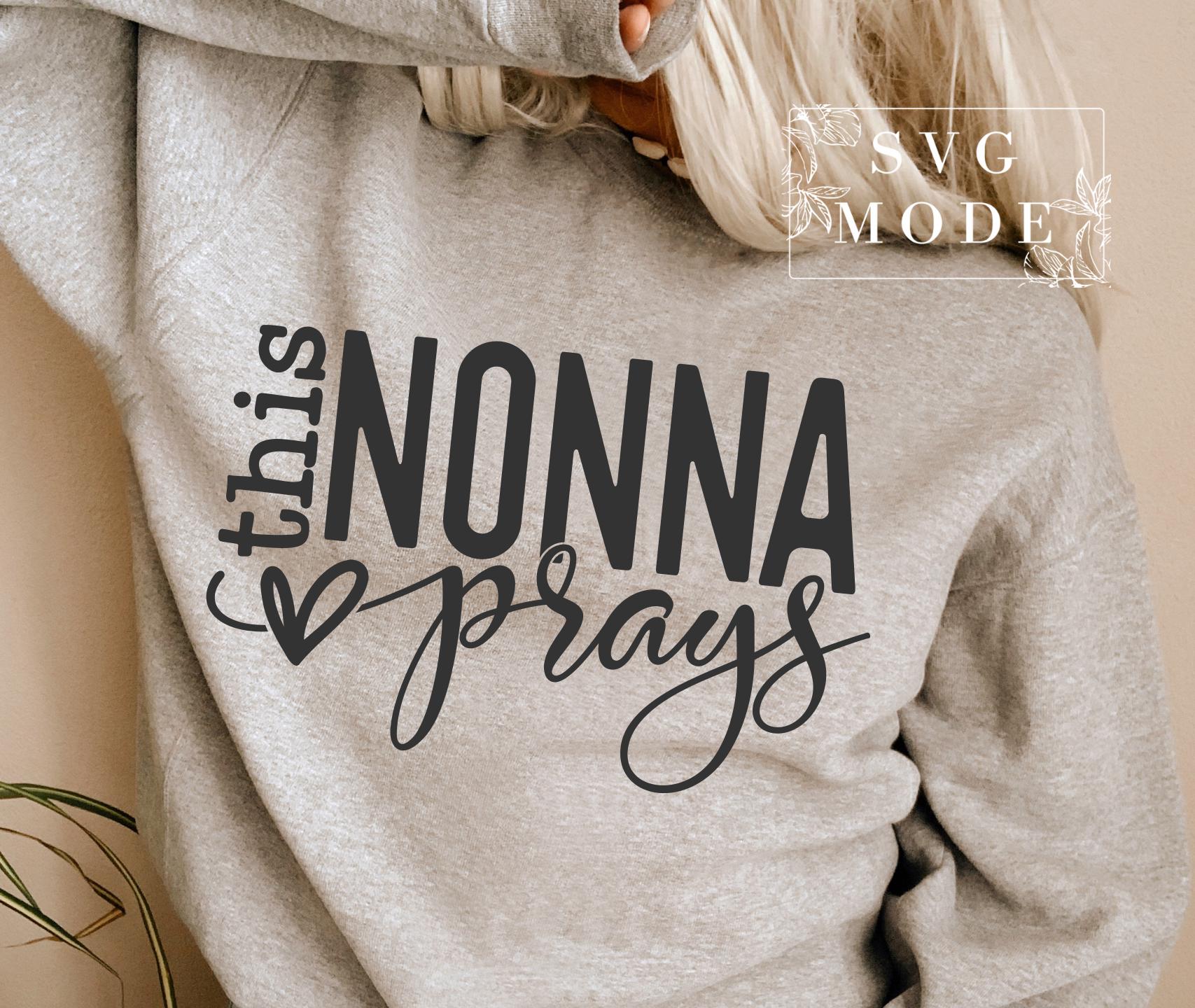 This Nonna Prays SVG PNG, Mother's Day Shirt Svg, Nonna Gift Png ...