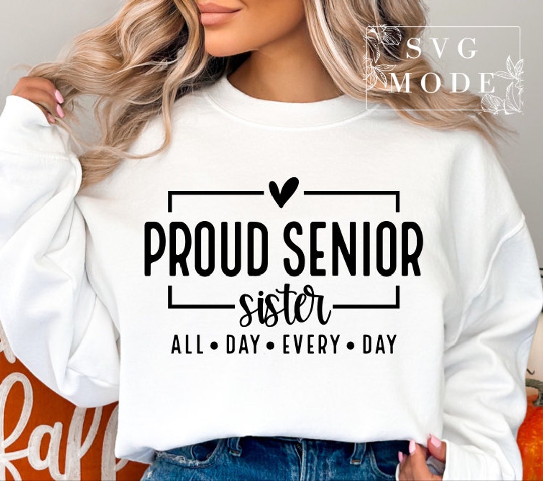 Proud Senior Sister SVG PNG, Senior Sister Shirt Svg, Proud Family ...