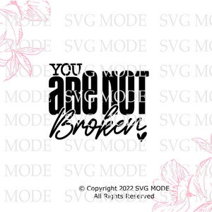 You Are Not Broken SVG PNG, Positive Svg, You Matter Svg, Be Kind Svg ...