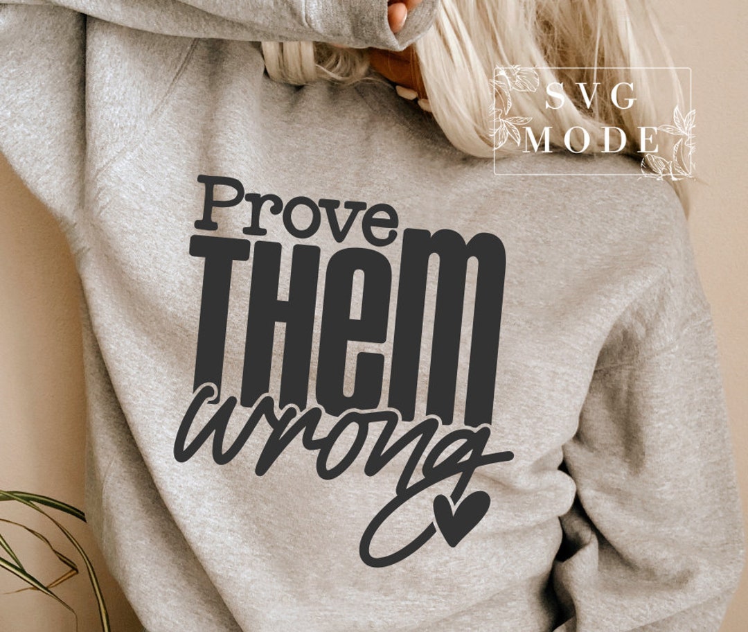 Prove Them Wrong SVG PNG PDF, Inspirational Svg, Positive Quote Svg ...