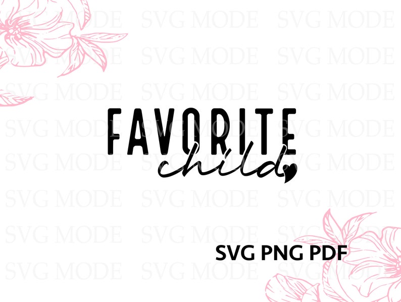 Favorite Child SVG PNG PDF Mom Shirt Svg Daughter Shirt Svg - Etsy UK