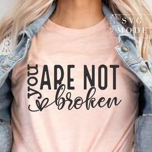 You Are Not Broken SVG PNG, Positive Svg, You Matter Svg, Be Kind Svg ...