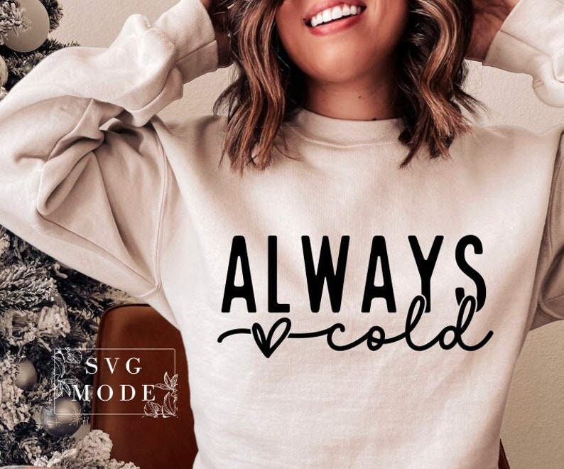 Always Cold SVG PNG Sweater Weather Svg Stay Cozy Svg Cozy - Etsy