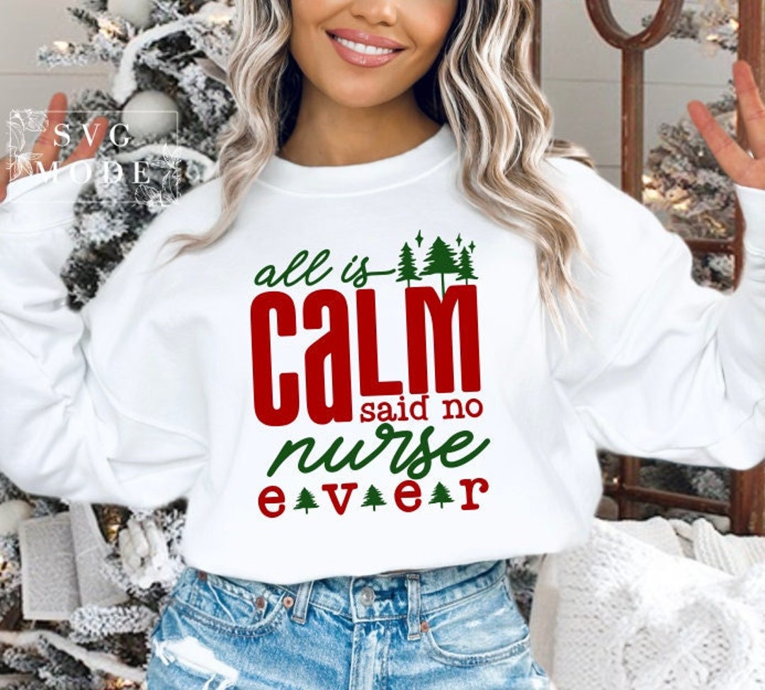 All is Calm Said No Nurse Ever SVG PNG, Merry Nurse Svg, Christmas ...
