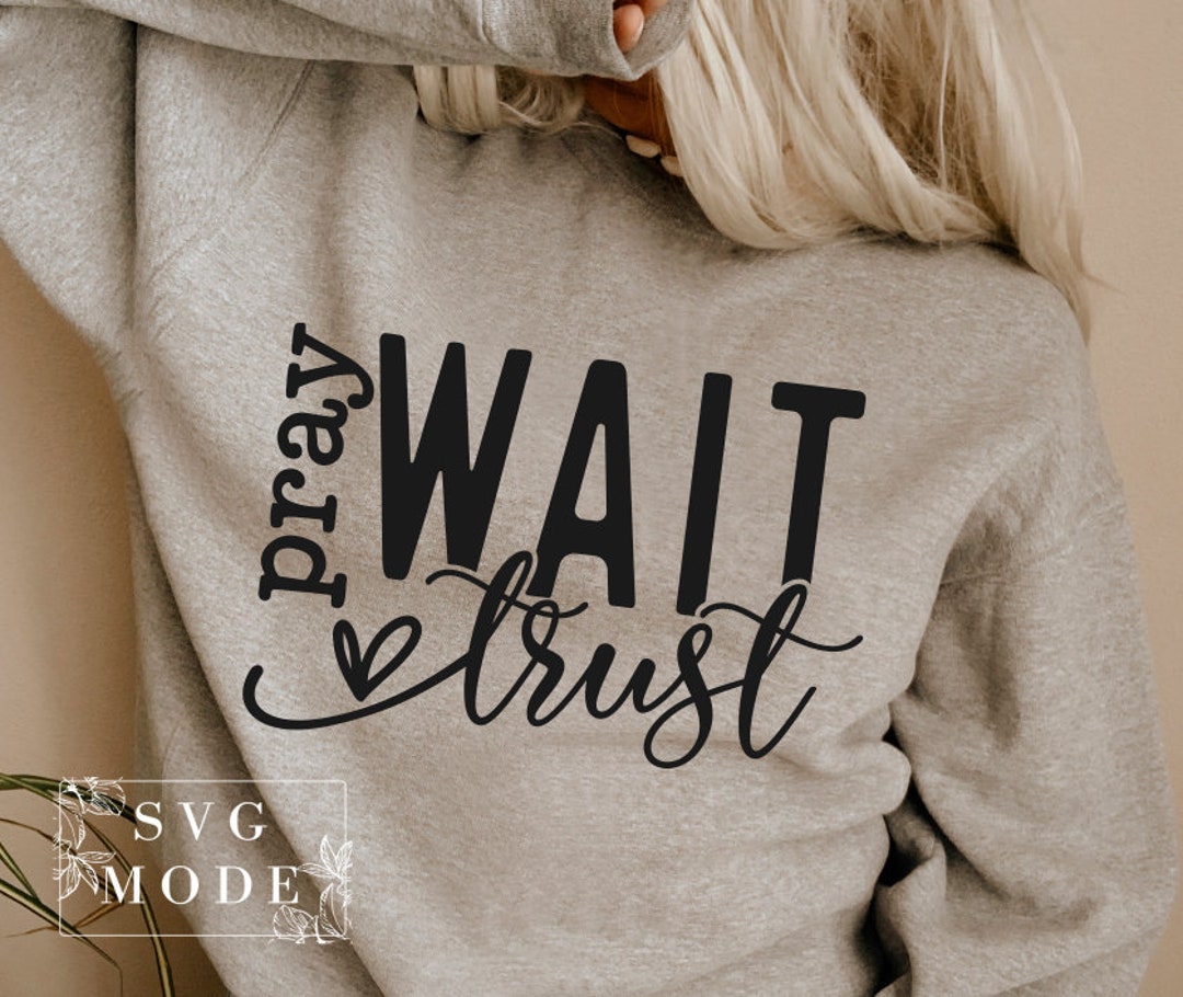 Pray Wait Trust SVG PNG, Created With a Purpose Svg, Christian Svg ...