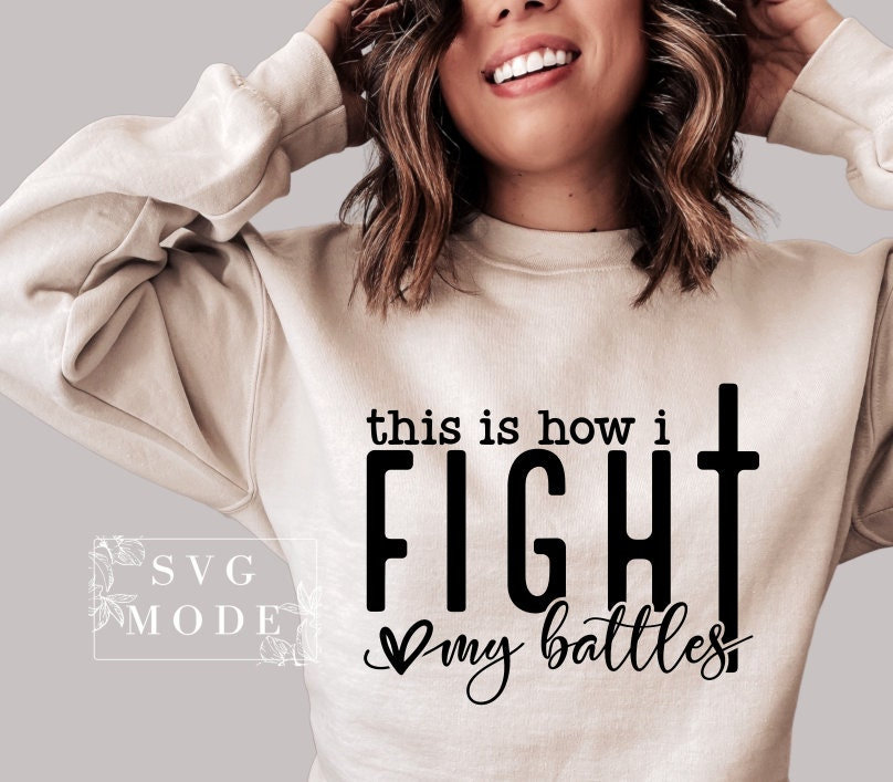 This is How I Fight My Battles Svg, Created With a Purpose Svg ...
