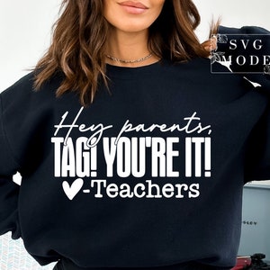 Hey Parents Tag You're It Love Teachers SVG PNG, Teacher Last Day of ...