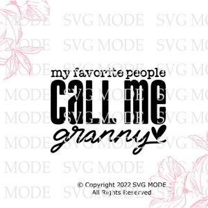 My Favorite People Call Me Granny SVG PNG, Granny Life Svg, Best Granny Ever Svg, Granny Mode ...