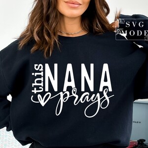 This Nana Prays SVG PNG, Nana Shirt Svg, Nana Life Svg, Best Nana Ever Svg, Nana Mode Svg ...