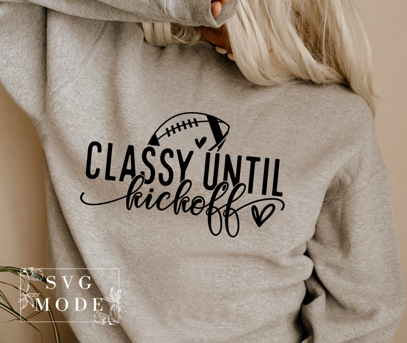 Classy Until Kickoff Svg, Football Svg, Football Game Day Svg, Game Day ...