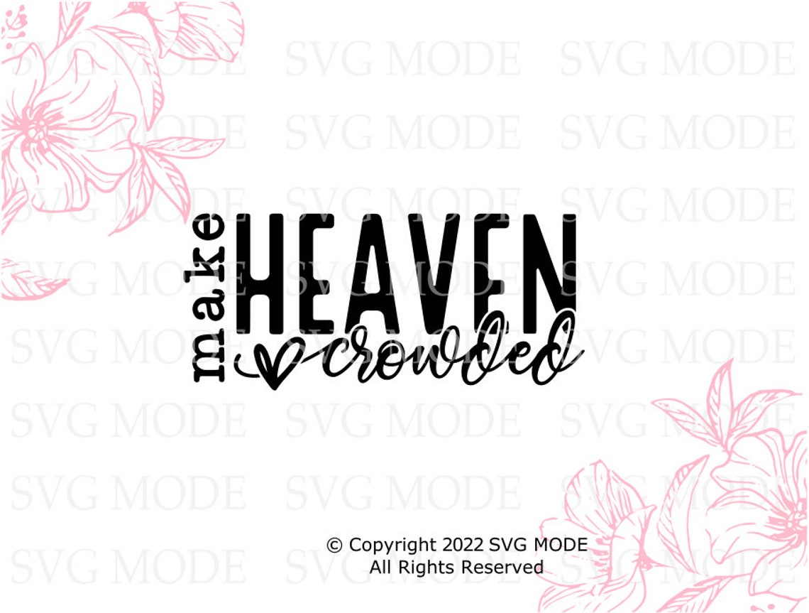 Make Heaven Crowded SVG PNG PDF Faith Svg Bible Verse Svg - Etsy
