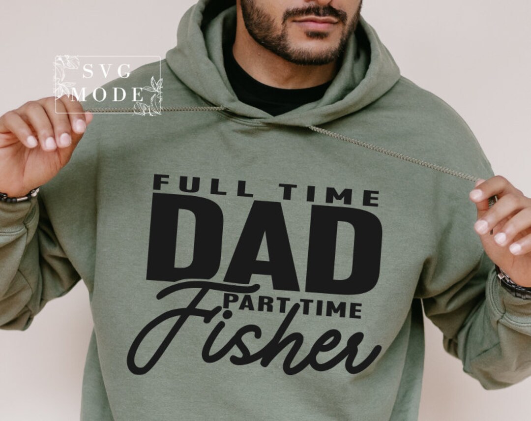 Full Time Dad Part Time Fisher SVG, Fishing Dad Svg, Funny Dad Svg, Dad ...