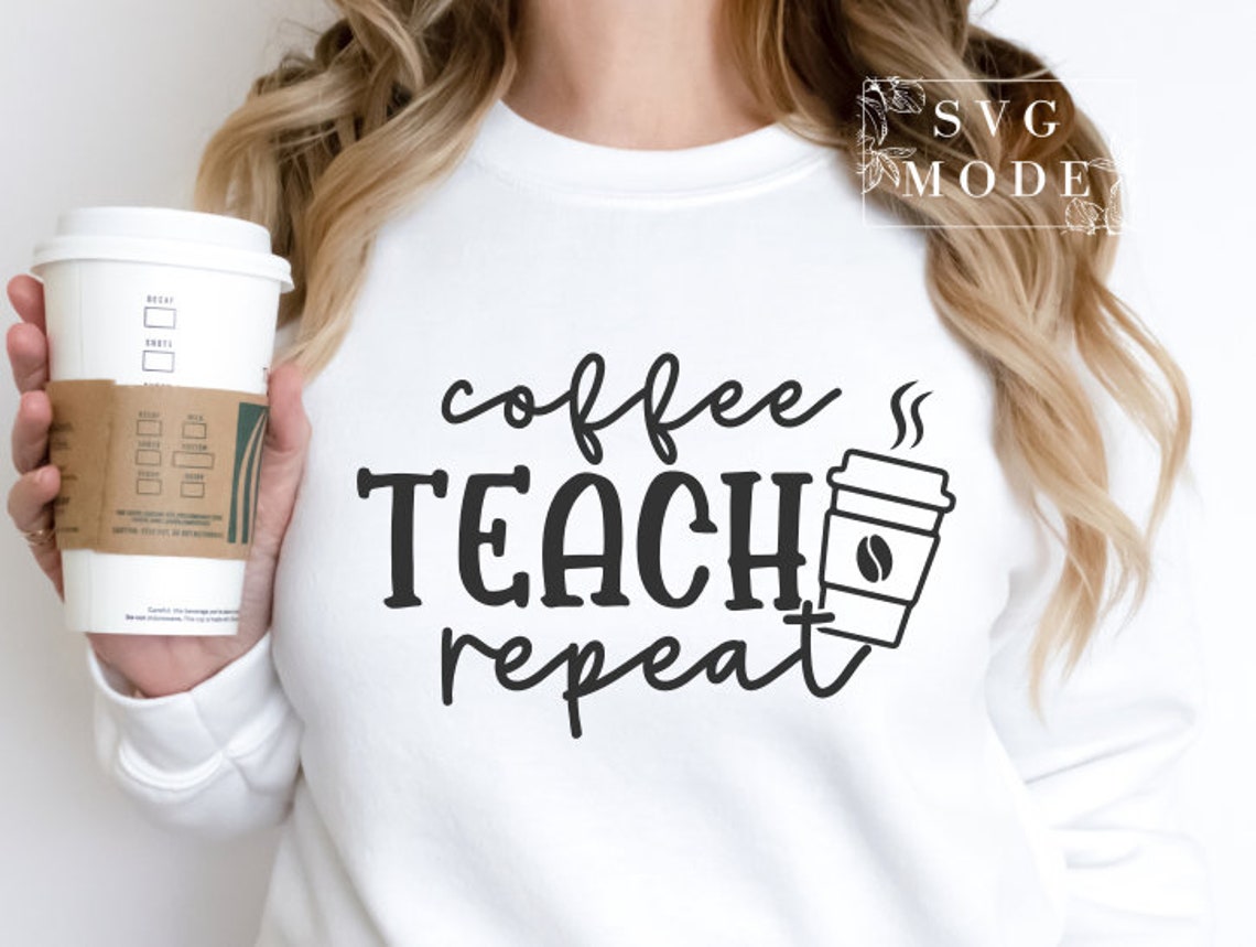 Coffee Teach Repeat SVG PNG PDF, Best Teacher Svg, Teacher Appreciation ...