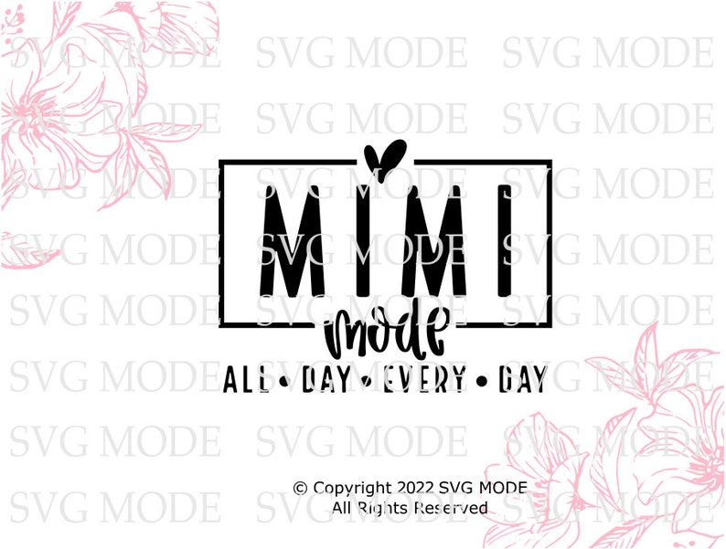 Mimi Mode All Day SVG PNG, Mimi Shirt Svg, Mimi Life Svg, Best Mimi ...