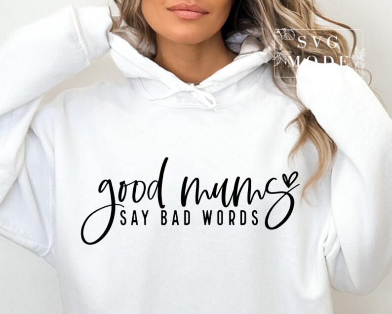 Good Mums Say Bad Words SVG PNG PDF, Mum Life Svg, Mum Mode Svg, Mum ...