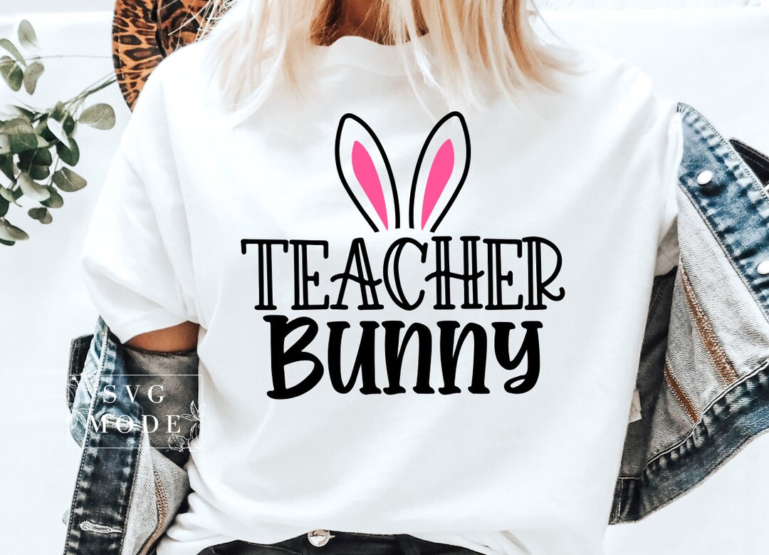 Teacher Bunny SVG PNG PDF, Teacher Easter Svg, Easter Svg, Easter Shirt ...