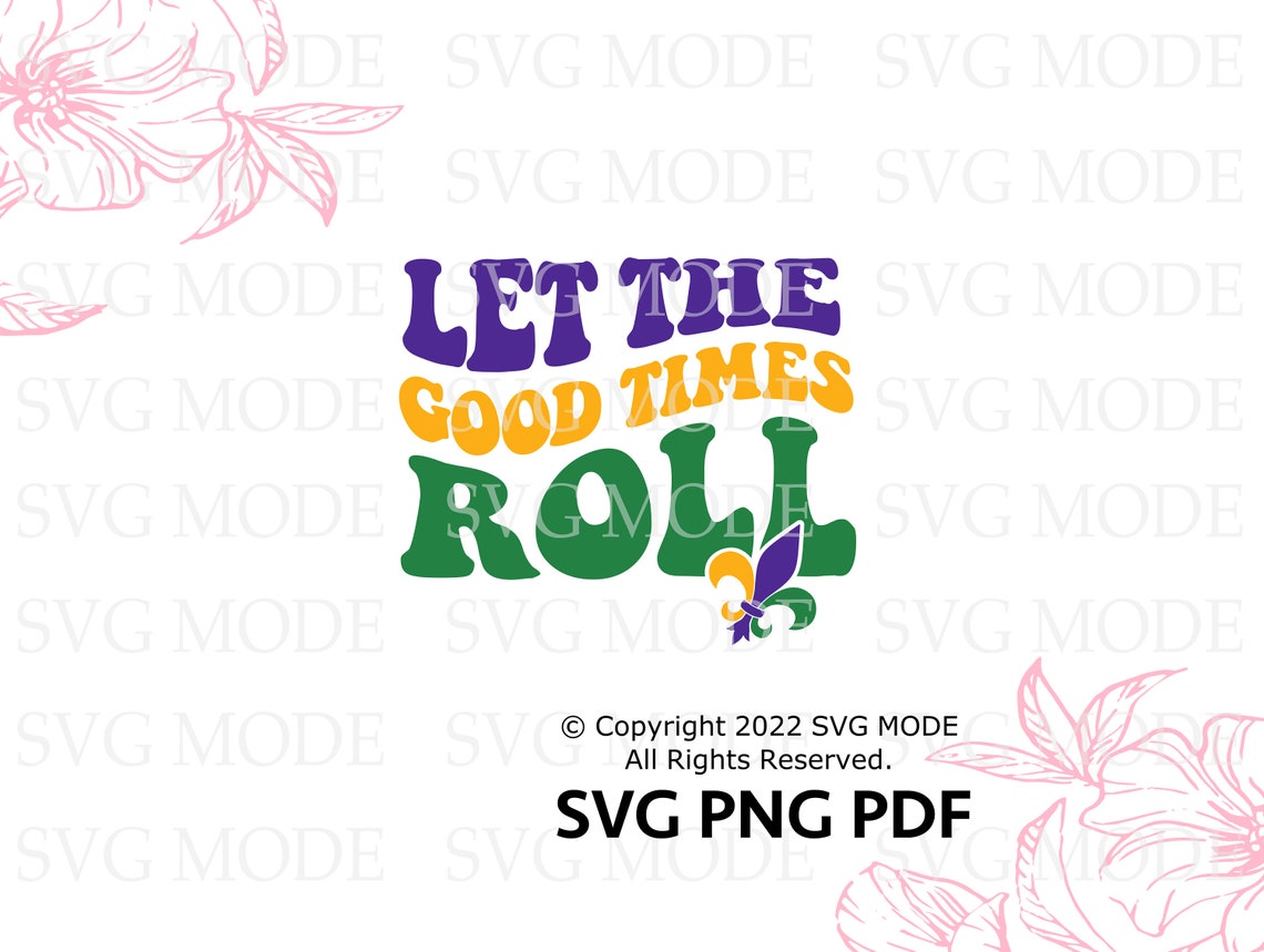 Let the Good Times Roll Mardi Gras SVG PNG PDF, Funny Mardi Gras Svg ...