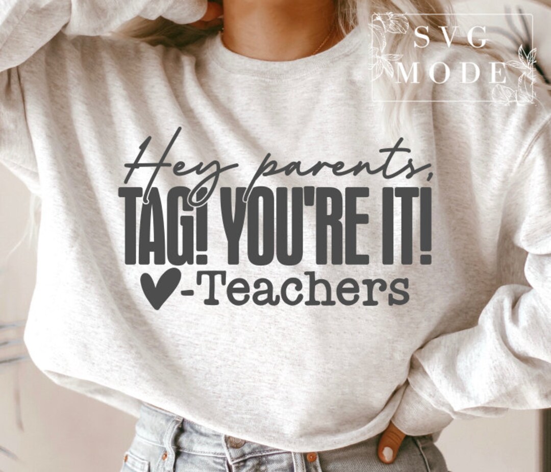 Hey Parents Tag You're It Love Teachers SVG PNG, Teacher Last Day of ...