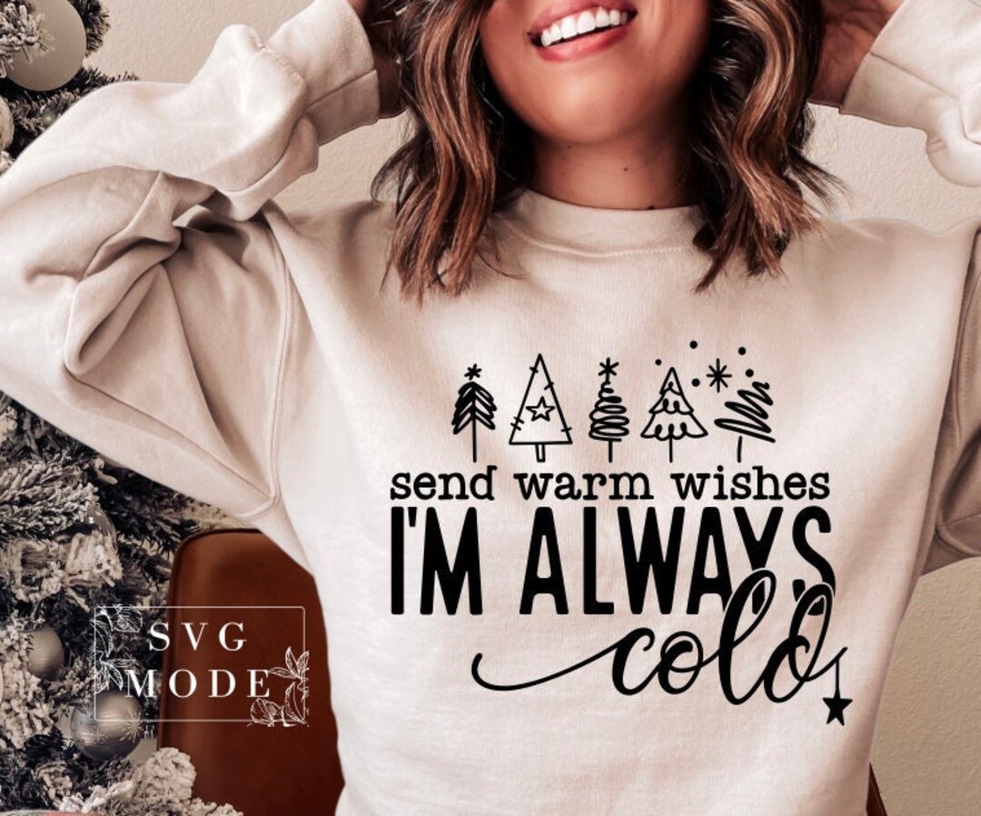 Send Warm Wishes I'm Always Cold Svg Christmas Vibes Svg - Etsy