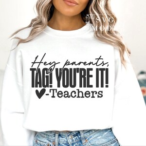 Hey Parents Tag You're It Love Teachers SVG PNG, Teacher Last Day of ...