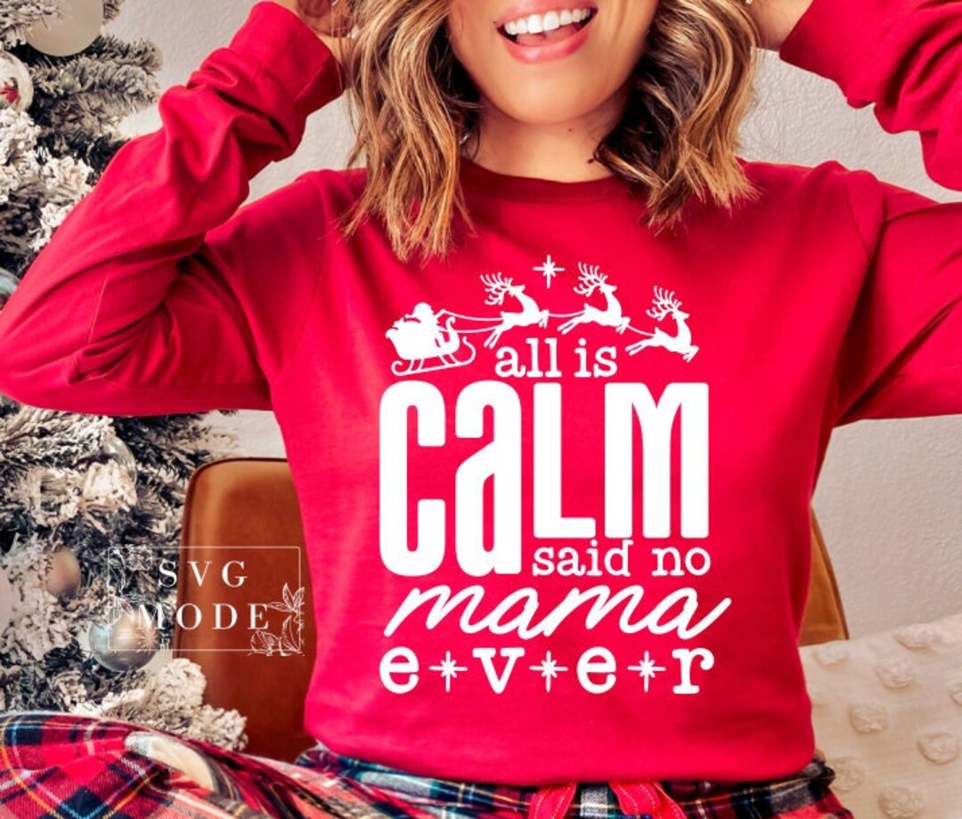 All is Calm Said No Mama Ever SVG PNG, Christmas Vibes Svg, Jolly Mama ...