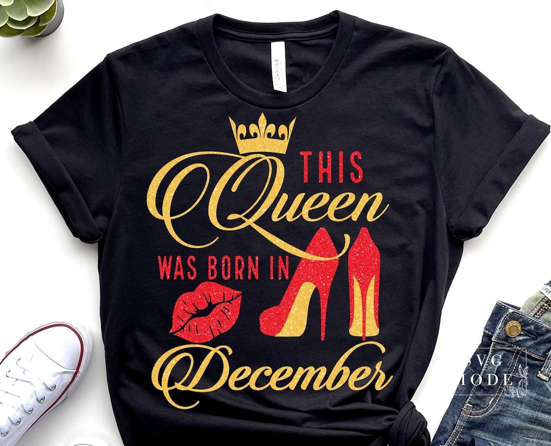 This Queen Was Born in December SVG, Birthday Queen Svg, December Queen ...