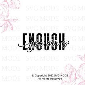 You Are Enough SVG PNG PDF, Inspirational Svg, Positive Quote Svg ...