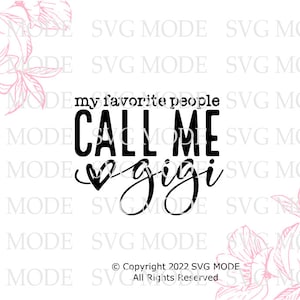 My Favorite People Call Me Gigi SVG PNG, Gigi Svg, Grandma Svg, Nana Svg, Gigi Shirt Svg ...