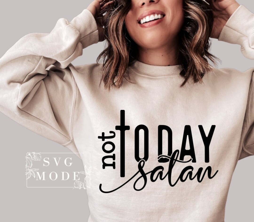 Not Today Satan SVG PNG, Child of God Svg, Love Like Jesus, Christian ...