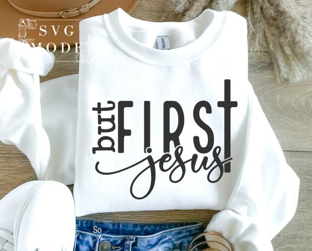 But First Jesus SVG PNG PDF, Christian Svg, Religious Svg, Faith Svg ...