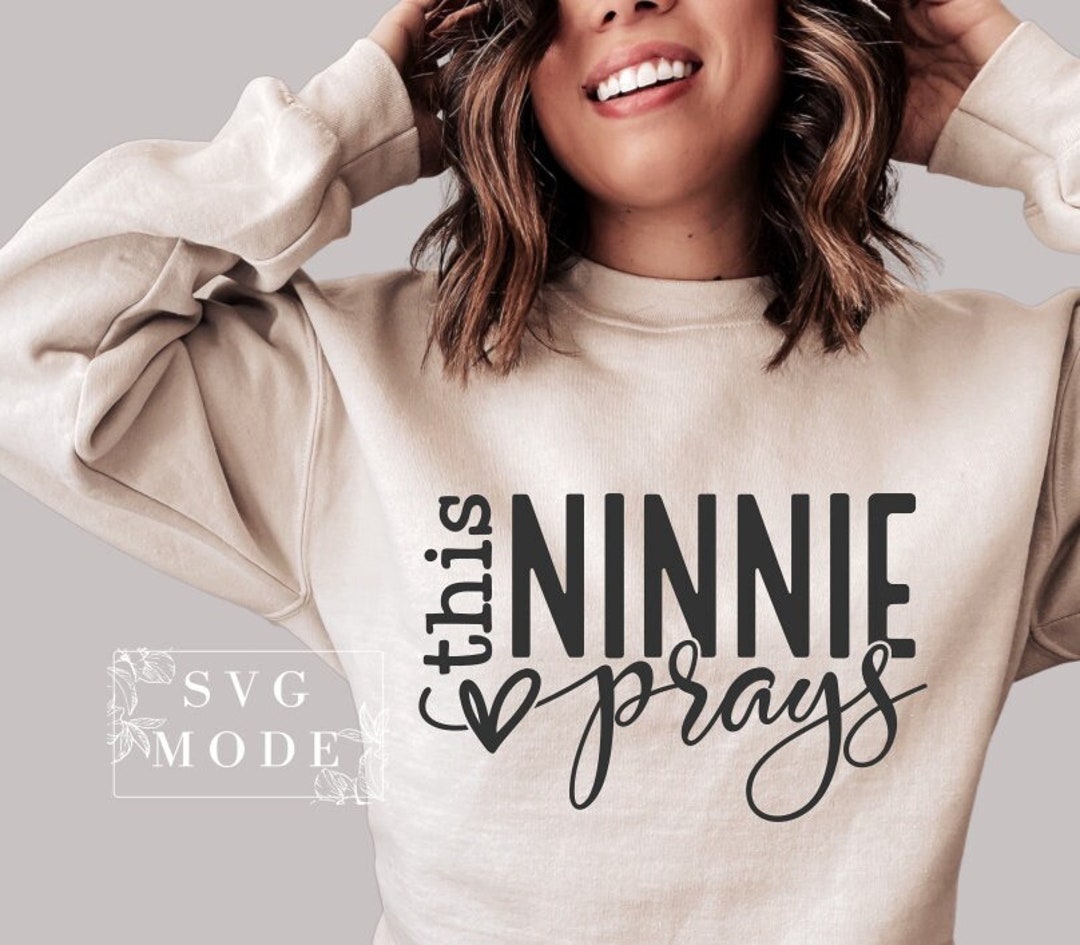 This Ninnie Prays SVG PNG PDF, Ninnie Shirt Svg, Ninnie Life Svg ...