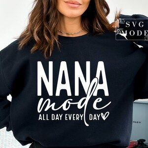 Nana Mode All Day SVG PNG, Nana Shirt Svg, Nana Life Svg, Best Nana Ever Svg, Nana Mode Svg ...