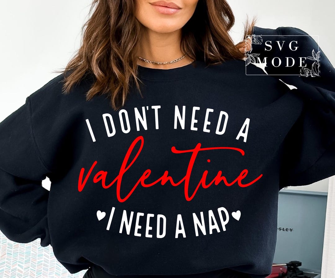 I Don't Need A Valentine SVG PNG, Funny Valentine Svg, Hello Valentine ...