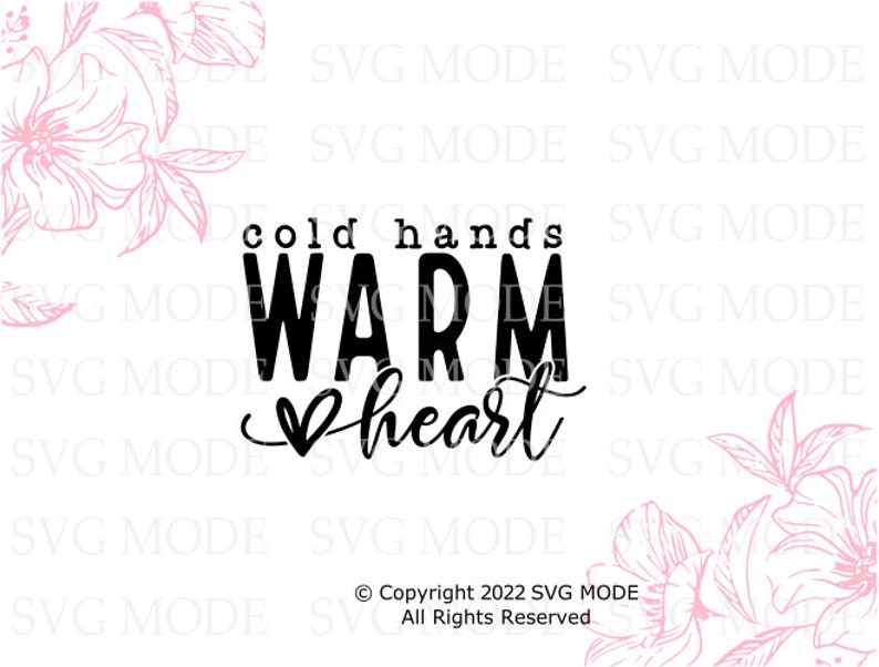 Cold Hands Warm Heart Svg I'm Cold Svg Freezing Season - Etsy UK